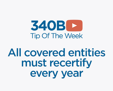 340B Tip of the Week - Covered Entities Must Recertify Every Year ...